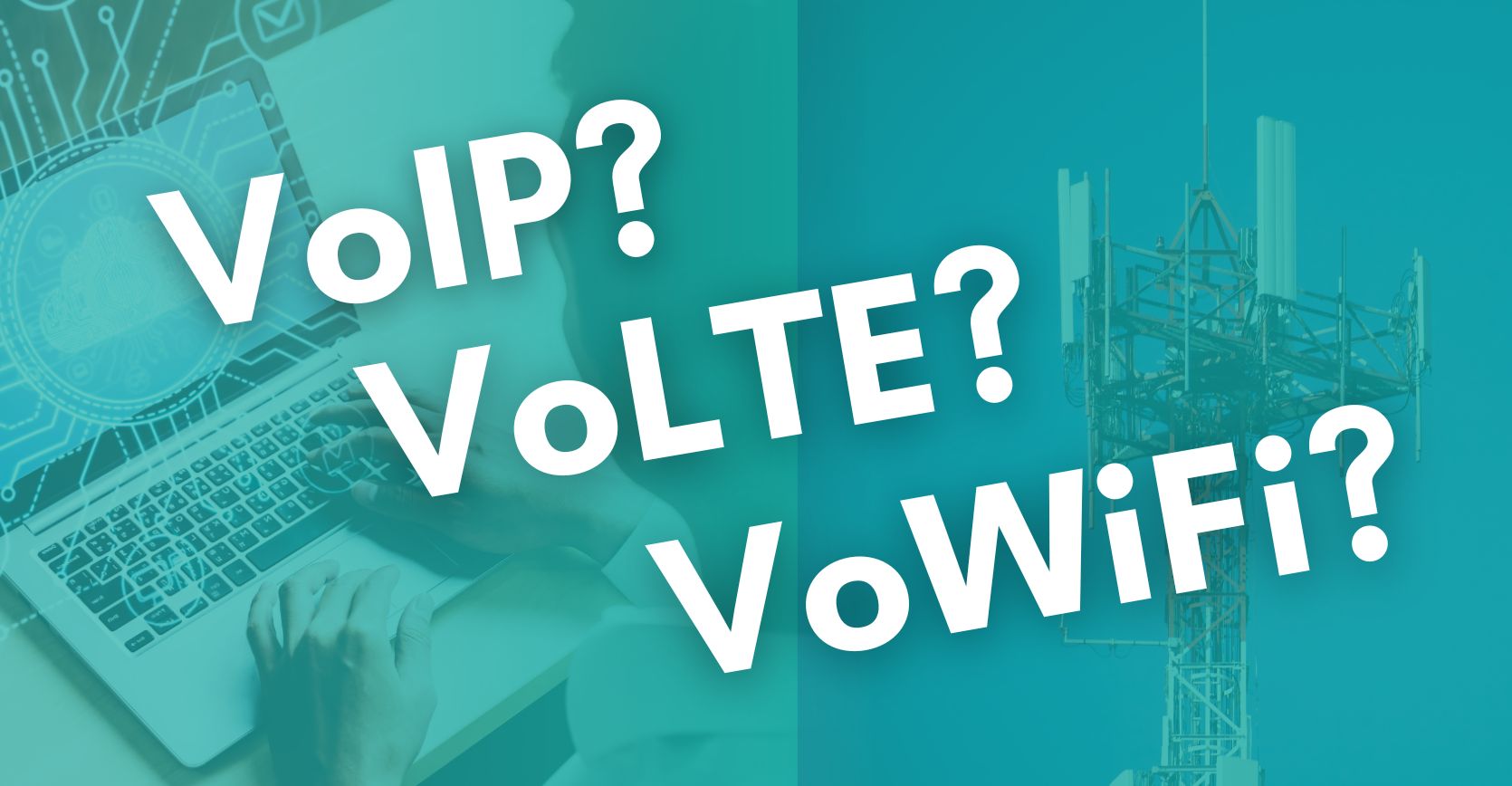 Unpacking the Differences between VoIP, VoLTE and VoWiFi: A Guide for Businesses - Cameo